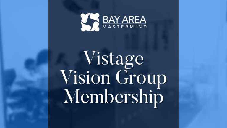 Vistage CEO Peer Group Membership - Bay Area Mastermind®