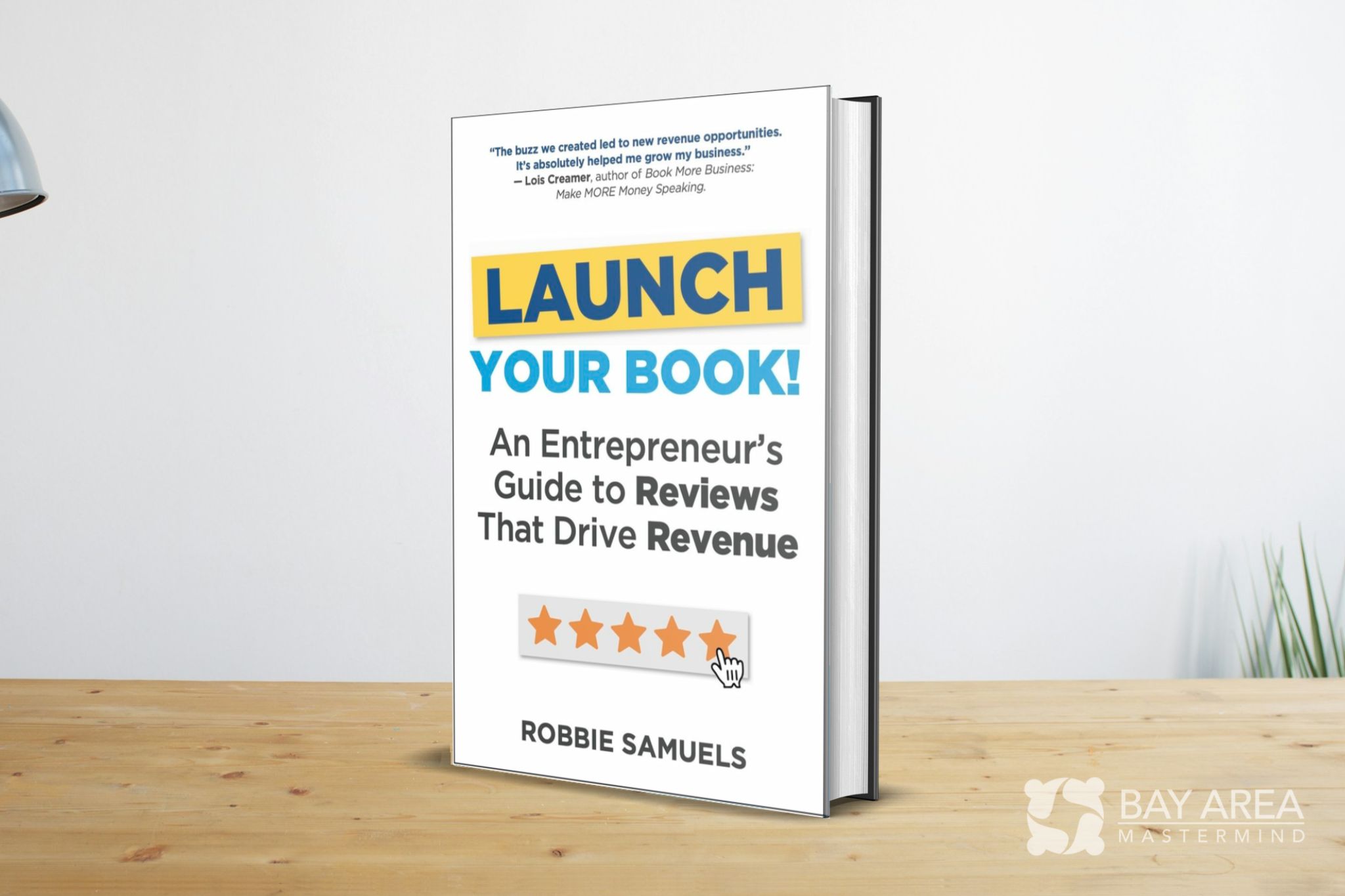 LAUNCH Your Book! By Robbie Samuels - Bay Area Mastermind®